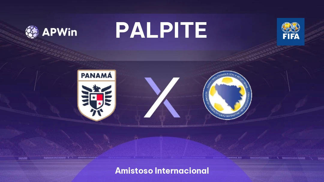 Palpite Panamá x Bósnia e Herzegovina | Amistoso - 06/06