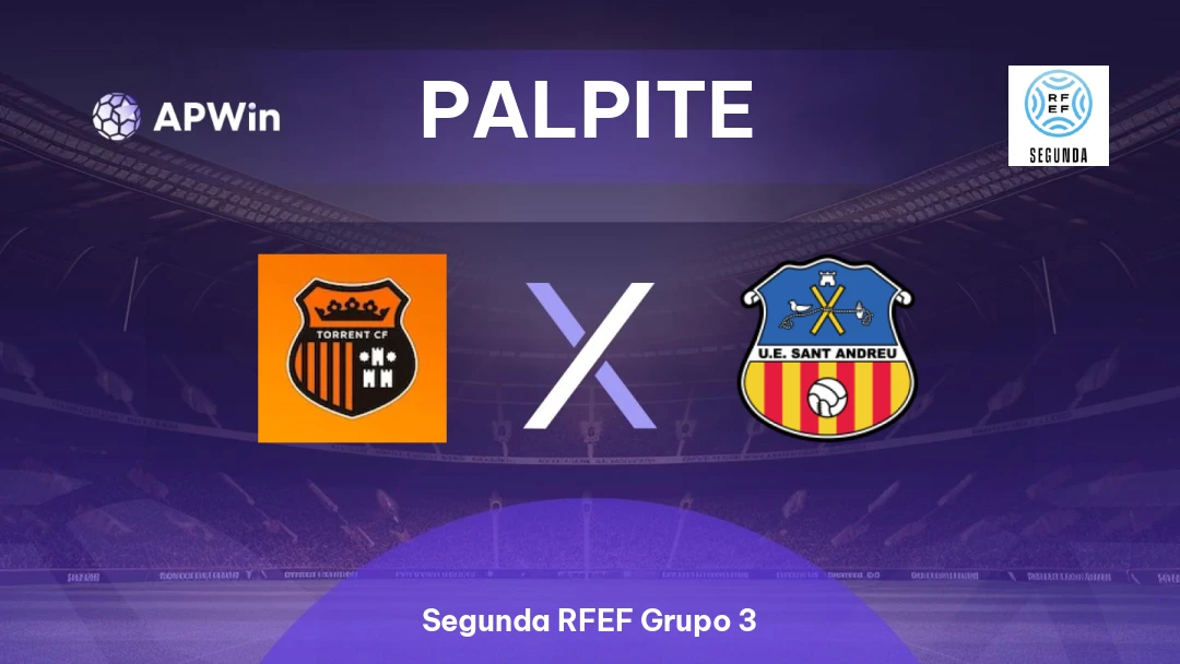 Palpite Torrent x UE Sant Andreu | Segunda RFEF Grupo 3 | 18/01